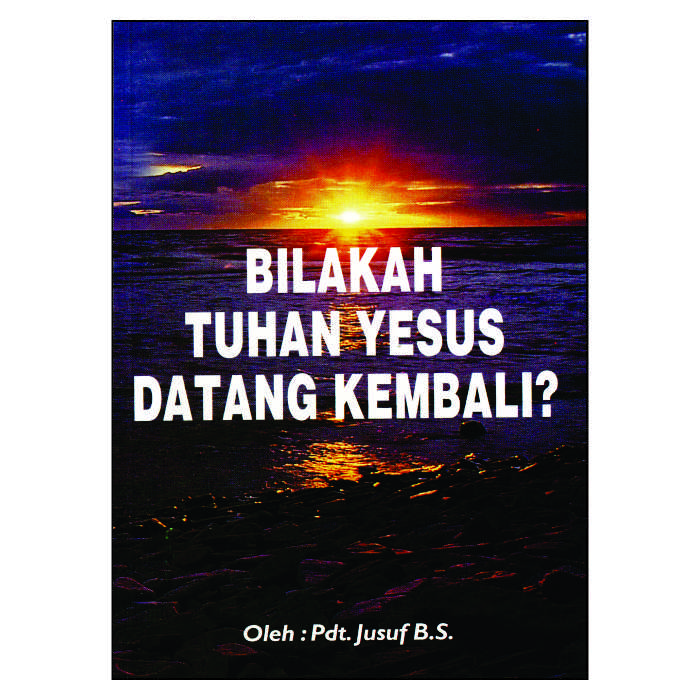 BILAKAH TUHAN YESUS DATANG KEMBALI? | Toko buku dan majalah rohani Kristen